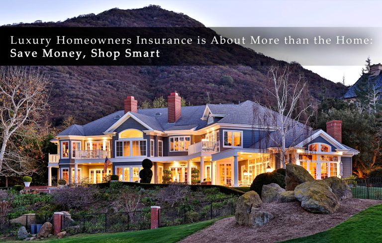 Luxury Homeowners Insurance is About More than the Home – Save Money ...