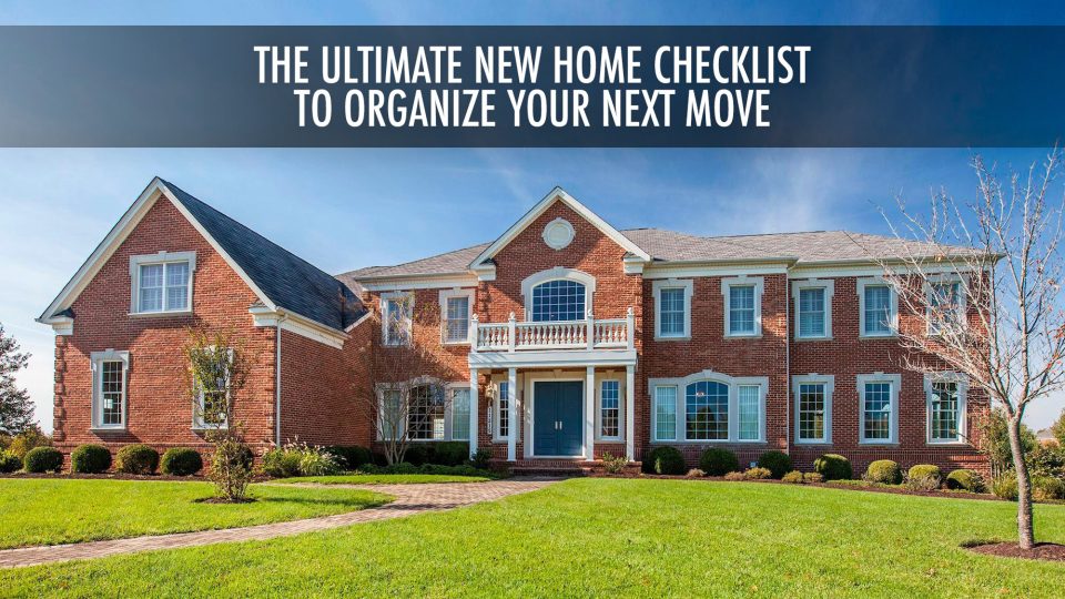 The Ultimate New Home Checklist to Organize Your Next Move – The ...