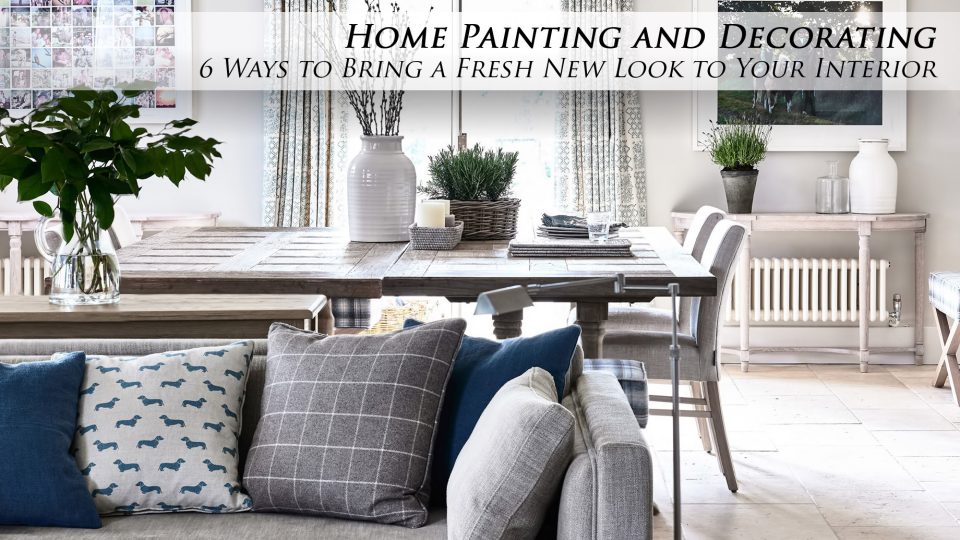 Home Painting and Decorating – 6 Ways to Bring a Fresh New Look to Your ...