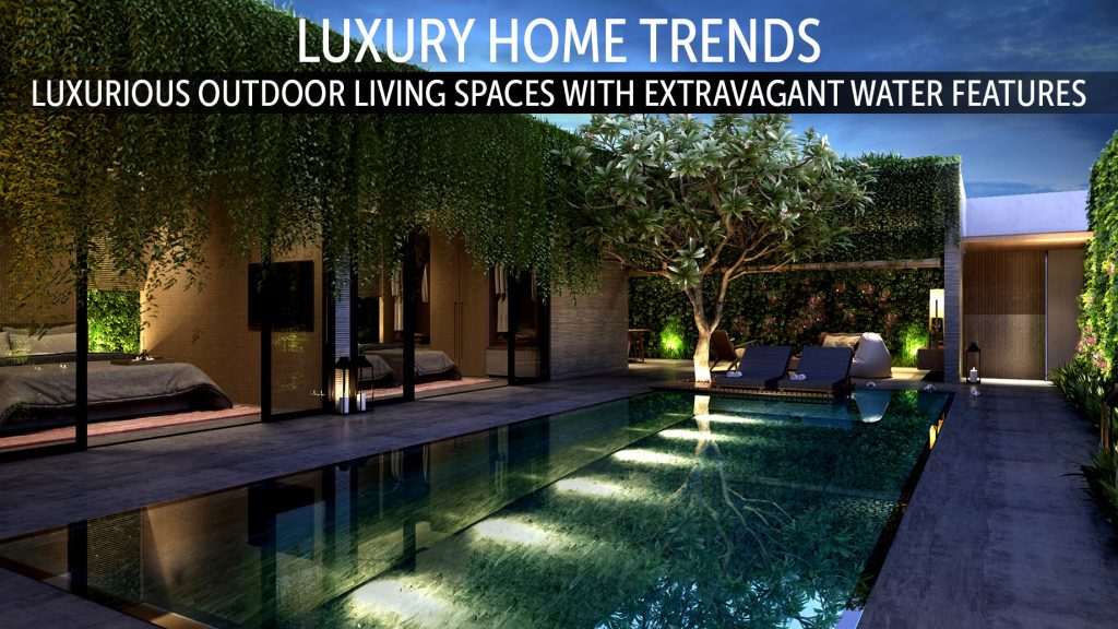 Luxury Home Trends – Luxurious Outdoor Living Spaces with Extravagant ...