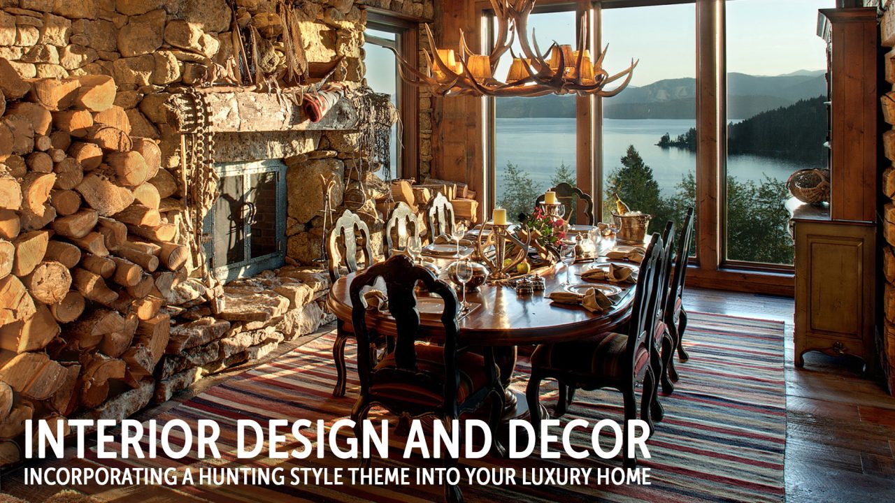 Interior Design and Decor – Incorporating a Hunting Style Theme into ...
