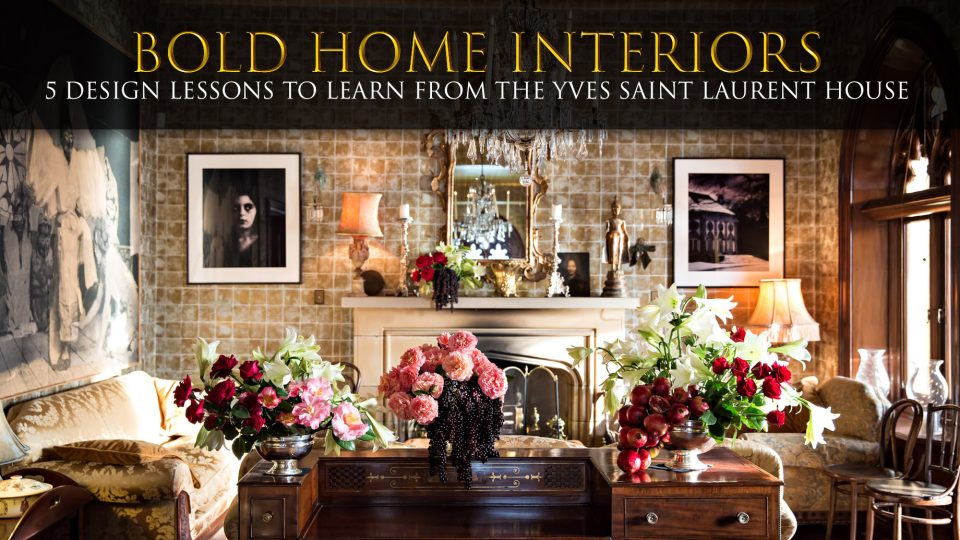 Bold Home Interiors – 5 Design Lessons to Learn from the Yves Saint ...