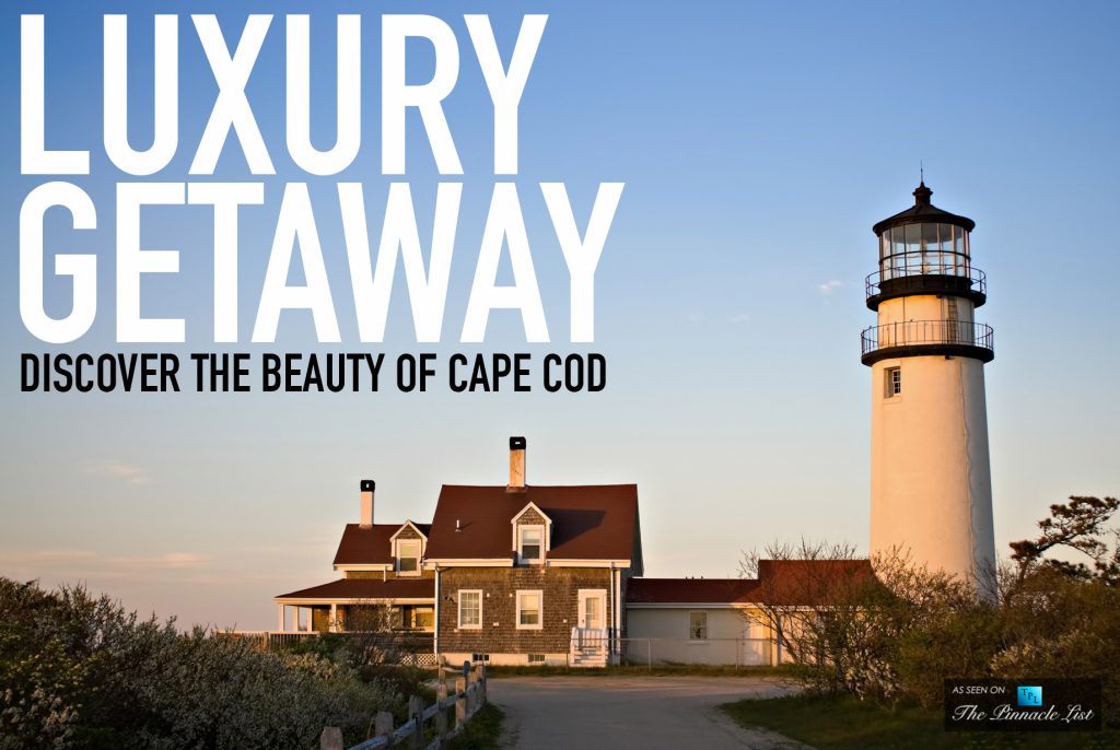 Luxury Getaway – Discover the Beauty of Cape Cod – The Pinnacle List