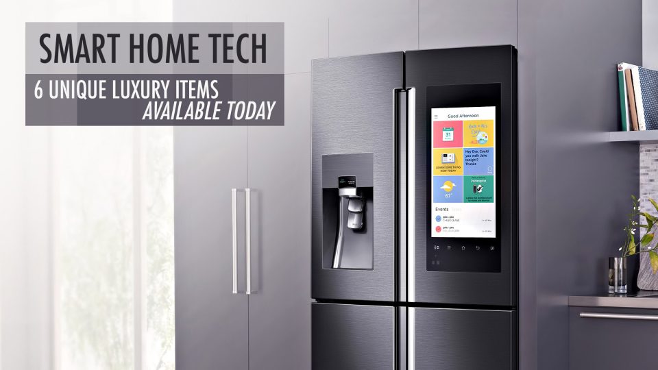 Smart Home Tech – 6 Unique Luxury Items Available Today – The Pinnacle List