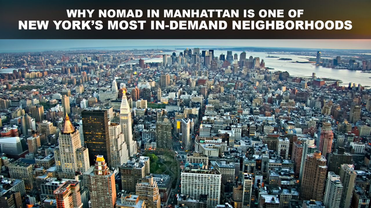Why NoMad in Manhattan is One of New York’s Most In-Demand ...