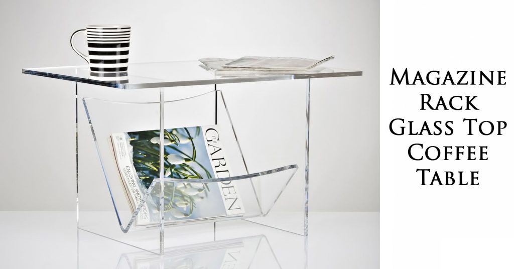 Magazine Rack Glass Coffee Table – The Pinnacle List