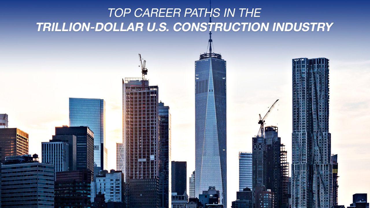 Top Career Paths in the Trillion-Dollar U.S. Construction Industry ...