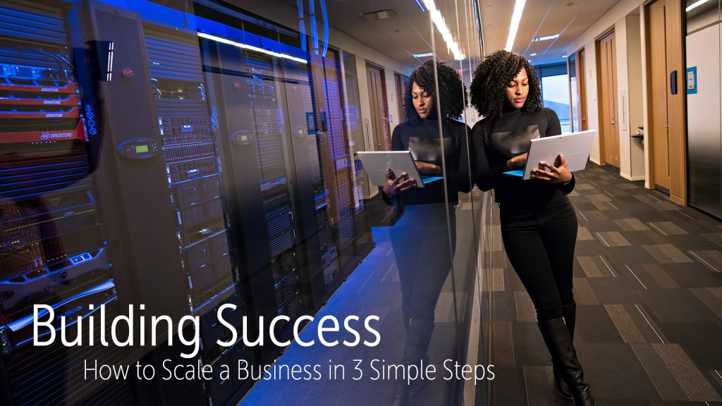 Building Success – How to Scale a Business in 3 Simple Steps – The ...