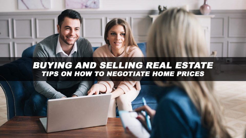 Buying And Selling Real Estate – Tips On How To Negotiate Home Prices ...