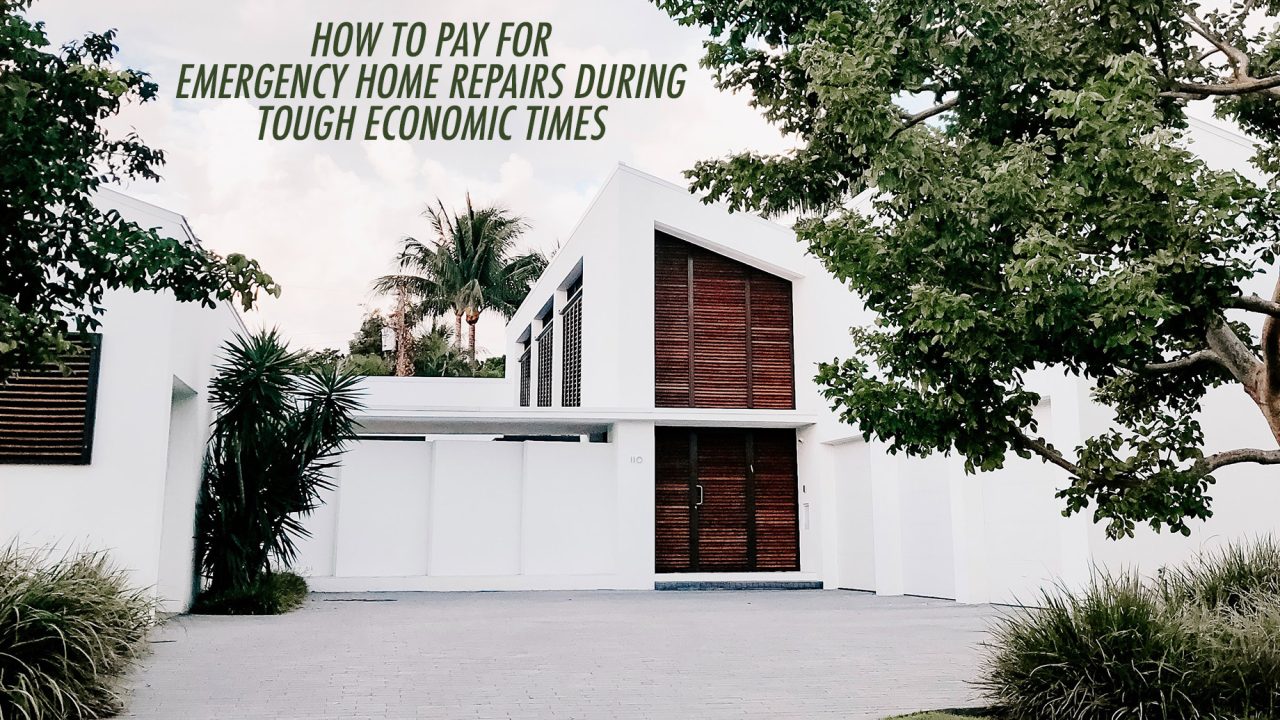 How To Pay For Emergency Home Repairs During Tough Economic Times – The ...