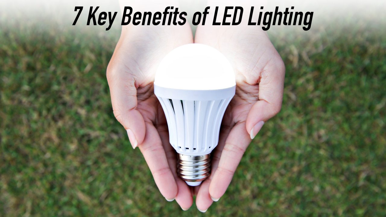 Shine Bright – 7 Key Benefits of LED Lighting – The Pinnacle List