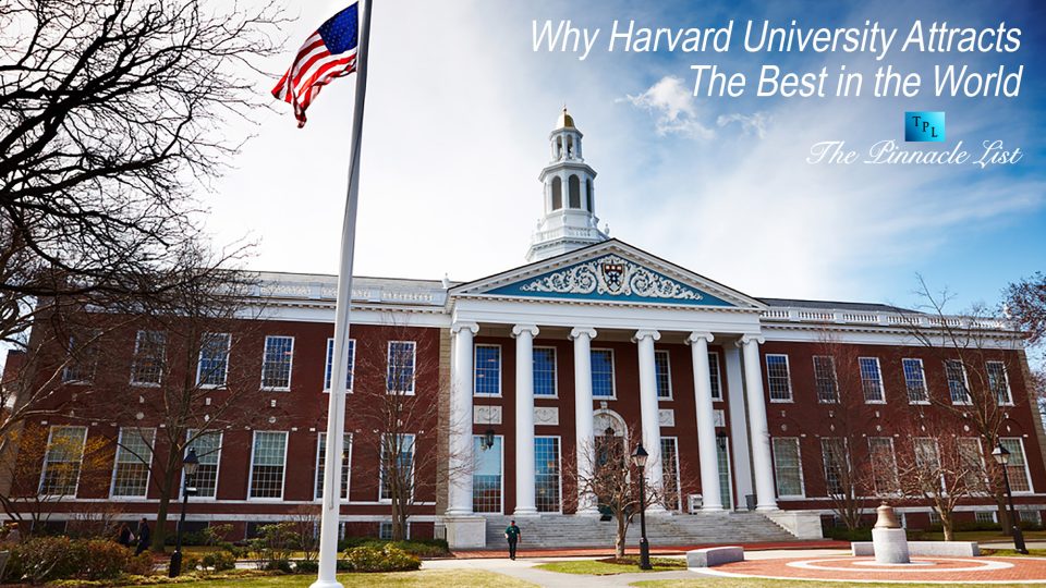 Why Harvard University Attracts The Best In The World – The Pinnacle List