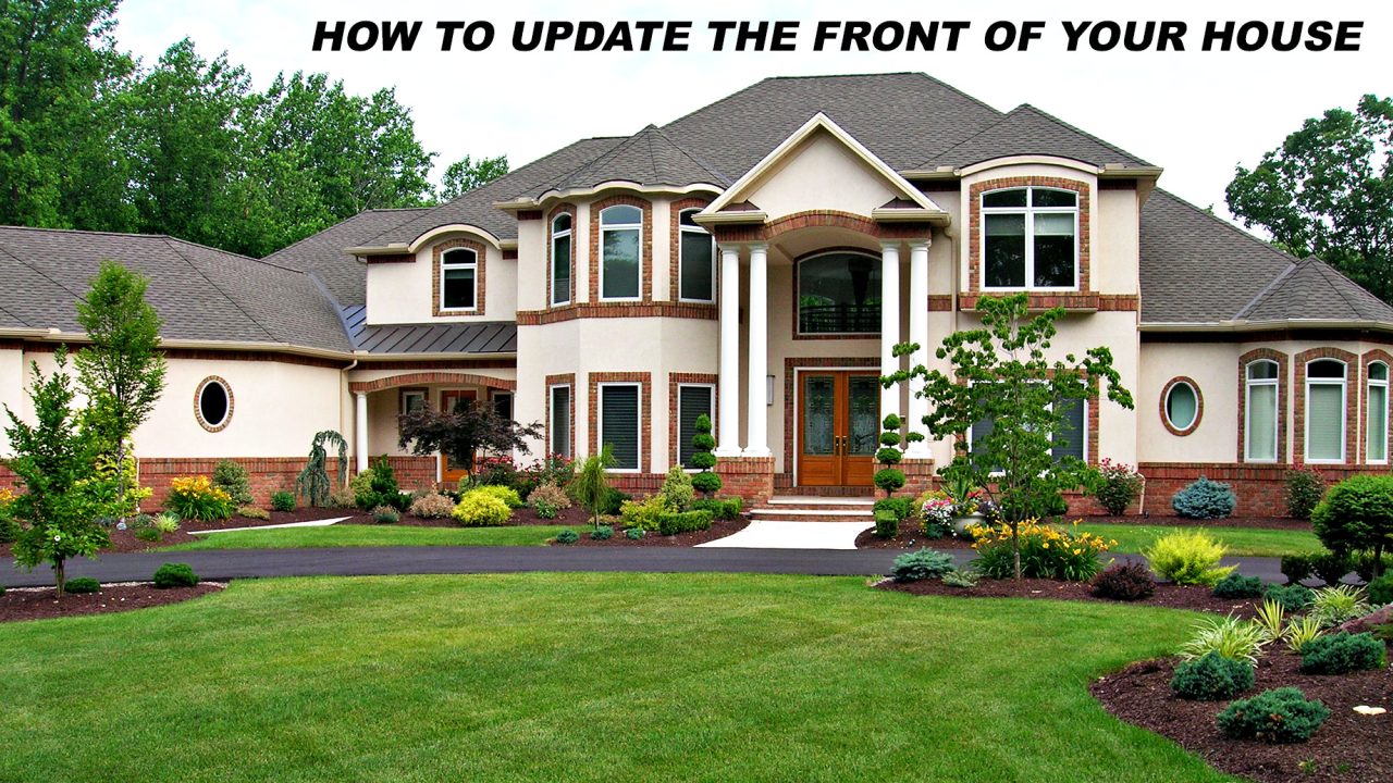 How to Update the Front of Your House and Boost Curb Appeal – The ...