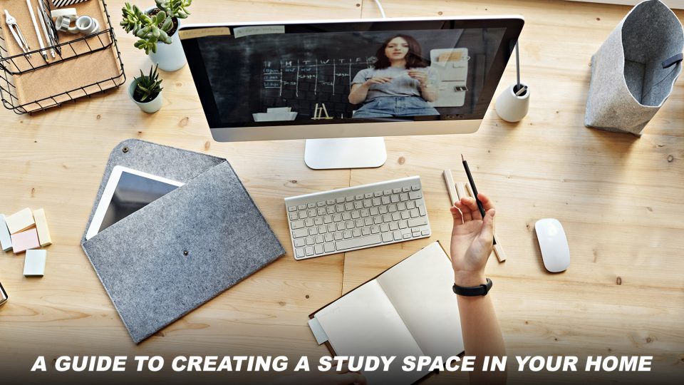A Guide To Creating A Study Space In Your Home – The Pinnacle List