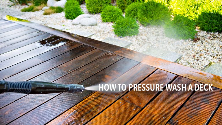 How to Pressure Wash a Deck – The Key Steps to Take – The Pinnacle List