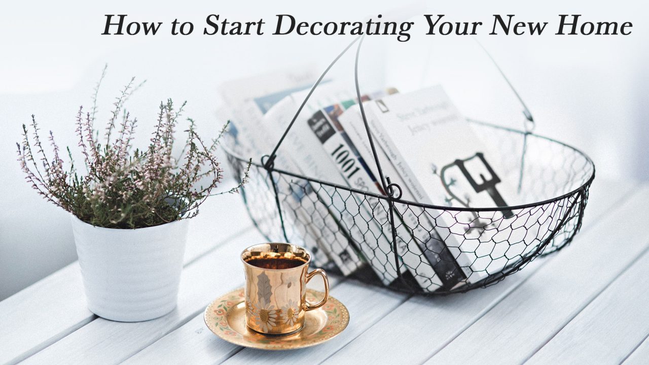 Home Design 101 – How to Start Decorating Your New Home – The Pinnacle List