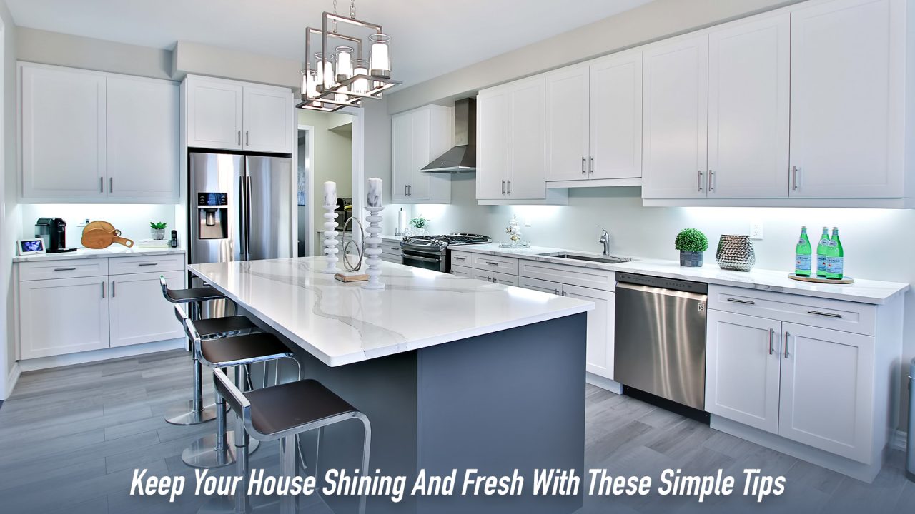 Keep Your House Shining And Fresh With These Simple Tips – The Pinnacle ...