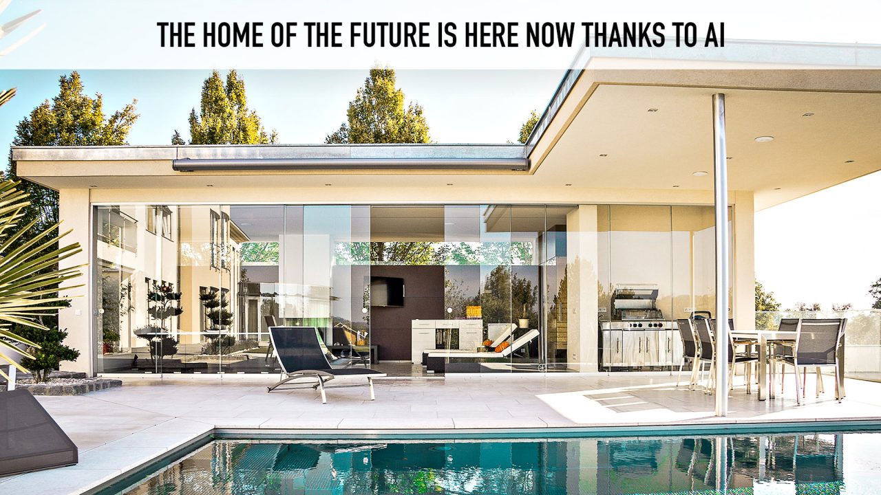 The Home Of The Future Is Here Now Thanks To AI – The Pinnacle List