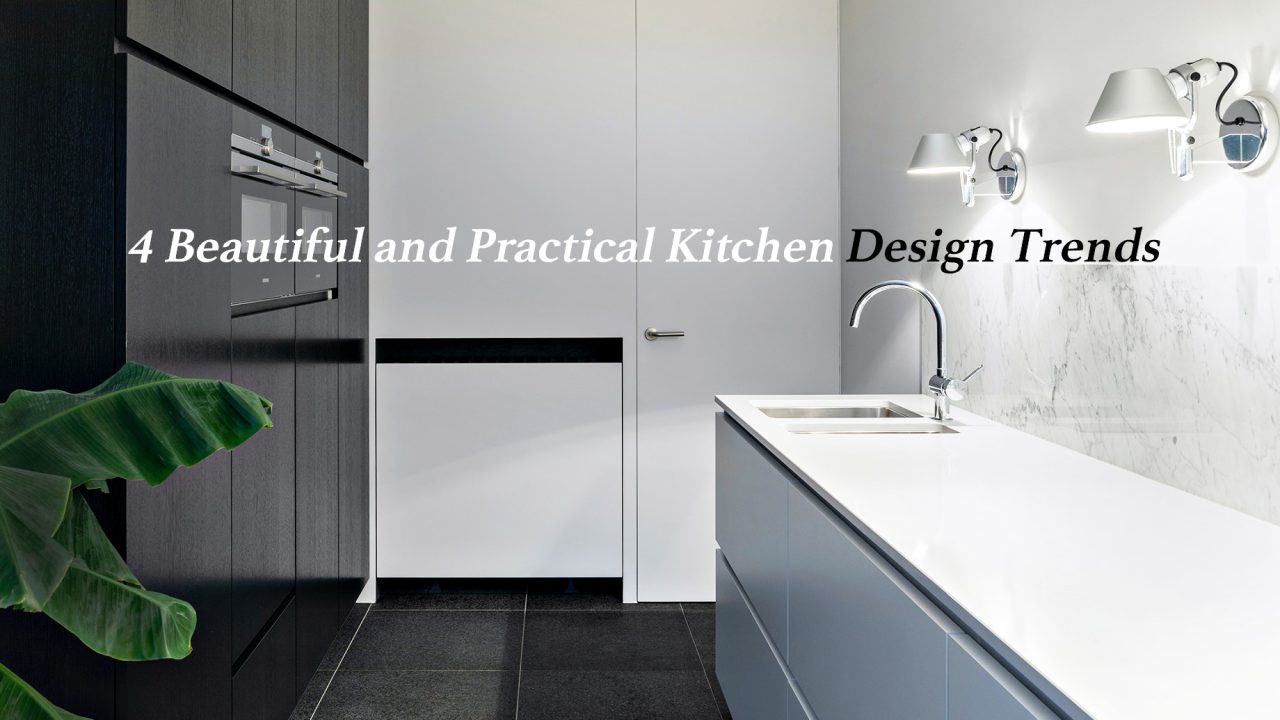 4 Beautiful and Practical Kitchen Design Trends – The Pinnacle List