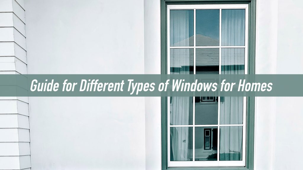 Guide for Different Types of Windows for Homes – The Pinnacle List