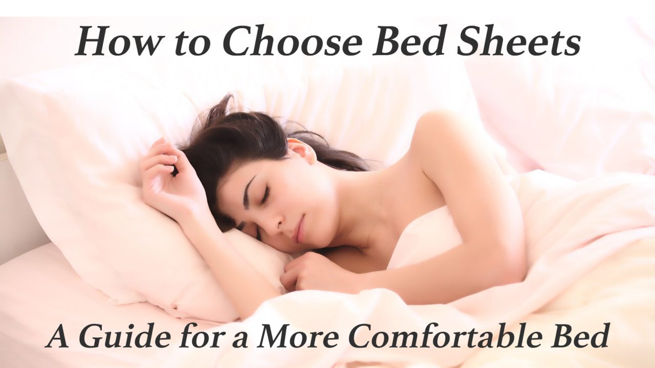 How To Choose Bed Sheets A Guide For A More Comfortable Bed The how-to-choose-bed-sheets-a-guide-for-a-more-comfortable-bed-the