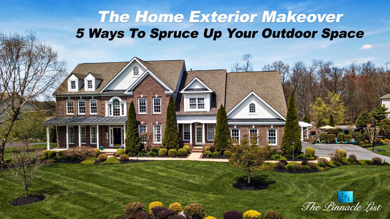 The Home Exterior Makeover – 5 Ways To Spruce Up Your Outdoor Space ...