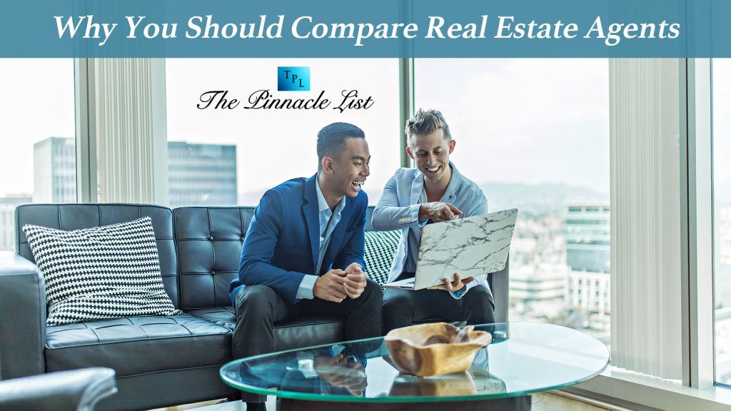 Why You Should Compare Real Estate Agents – The Pinnacle List