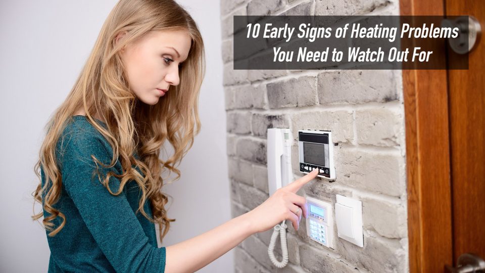 10 Early Signs of Heating Problems You Need to Watch Out For – The ...