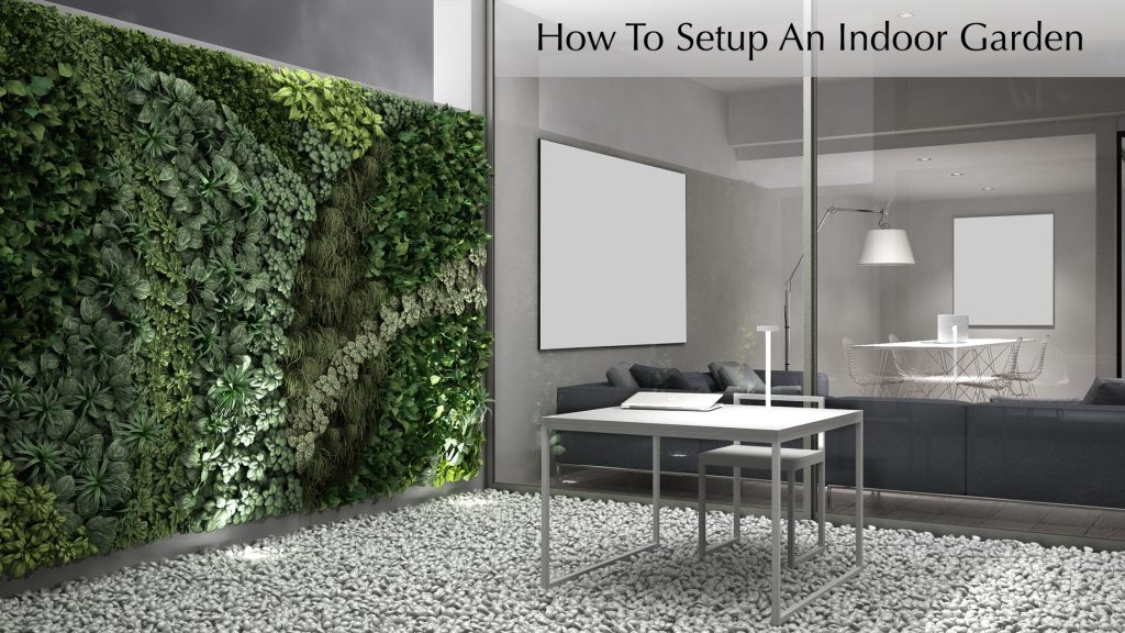 How To Setup An Indoor Garden – The Pinnacle List