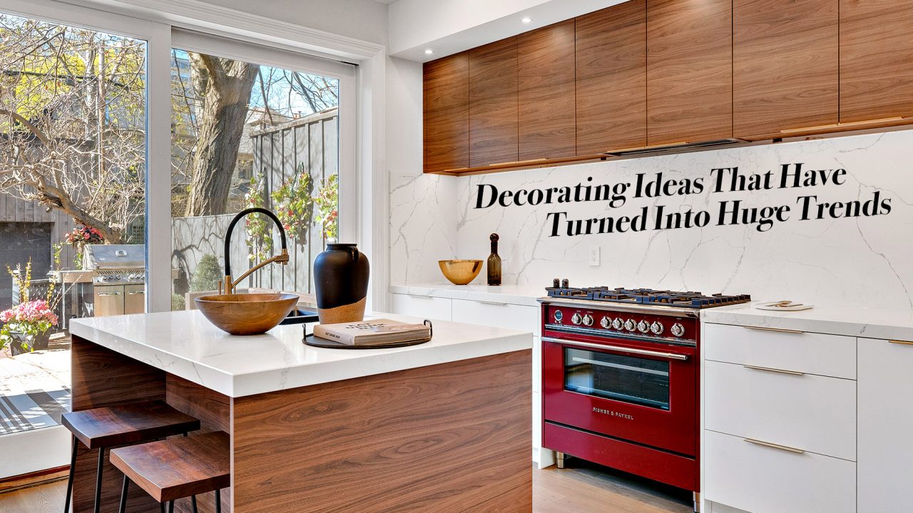 Decorating Ideas That Have Turned Into Huge Trends – The Pinnacle List
