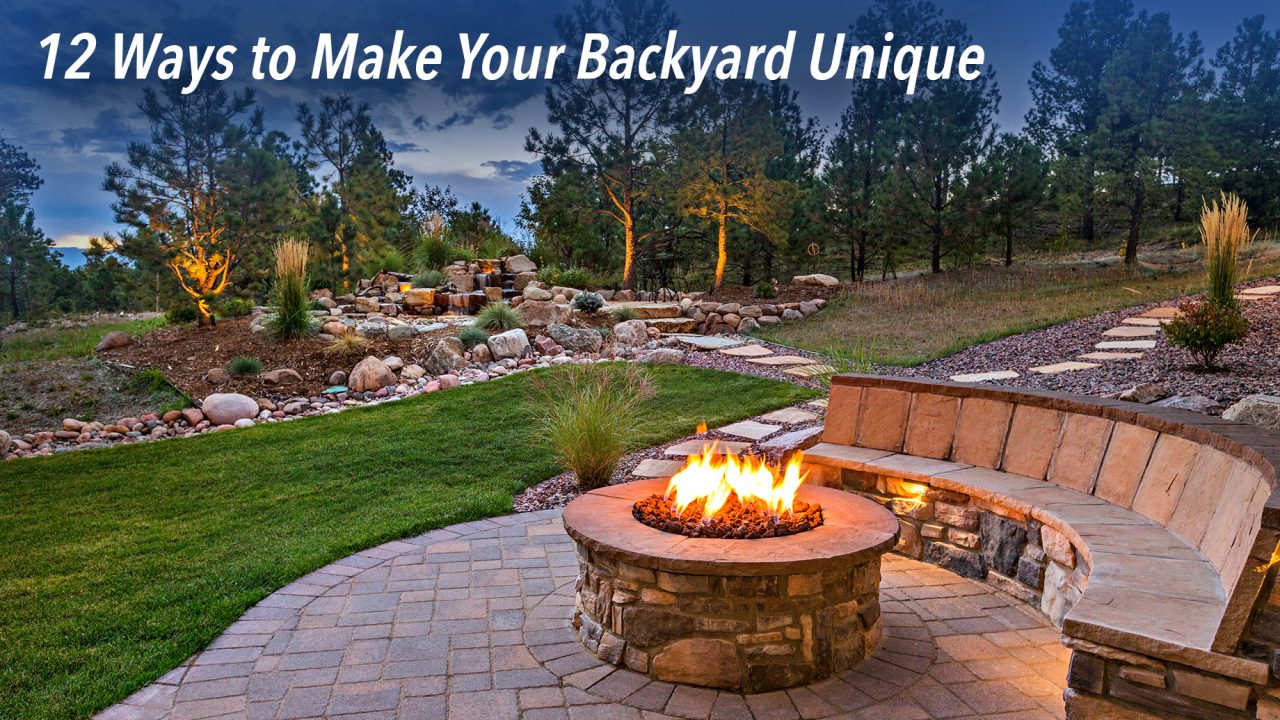 12 Ways to Make Your Backyard Unique – The Pinnacle List