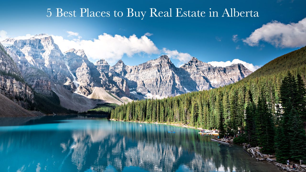 5 Best Places to Buy Real Estate in Alberta – The Pinnacle List
