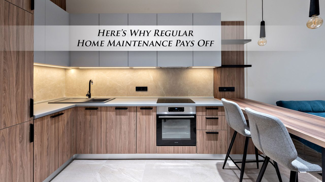 Here’s Why Regular Home Maintenance Pays Off – The Pinnacle List