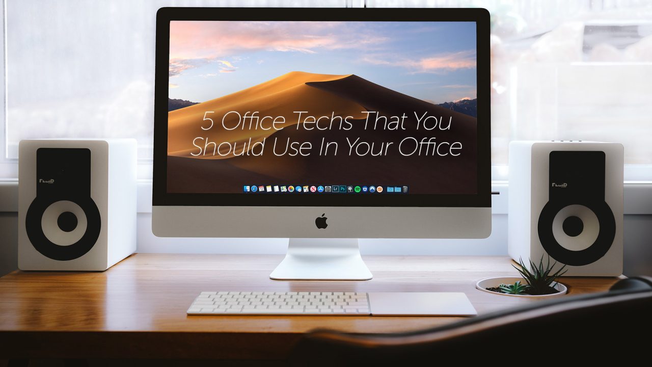 5 Office Techs That You Should Use In Your Office – The Pinnacle List