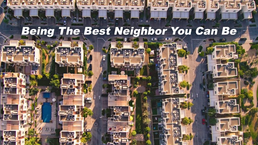 Being The Best Neighbor You Can Be – The Pinnacle List