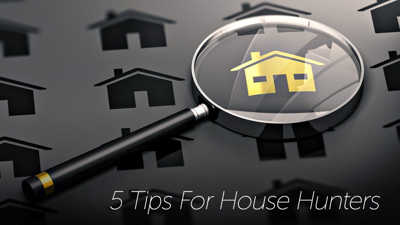5 Tips For House Hunters – The Pinnacle List