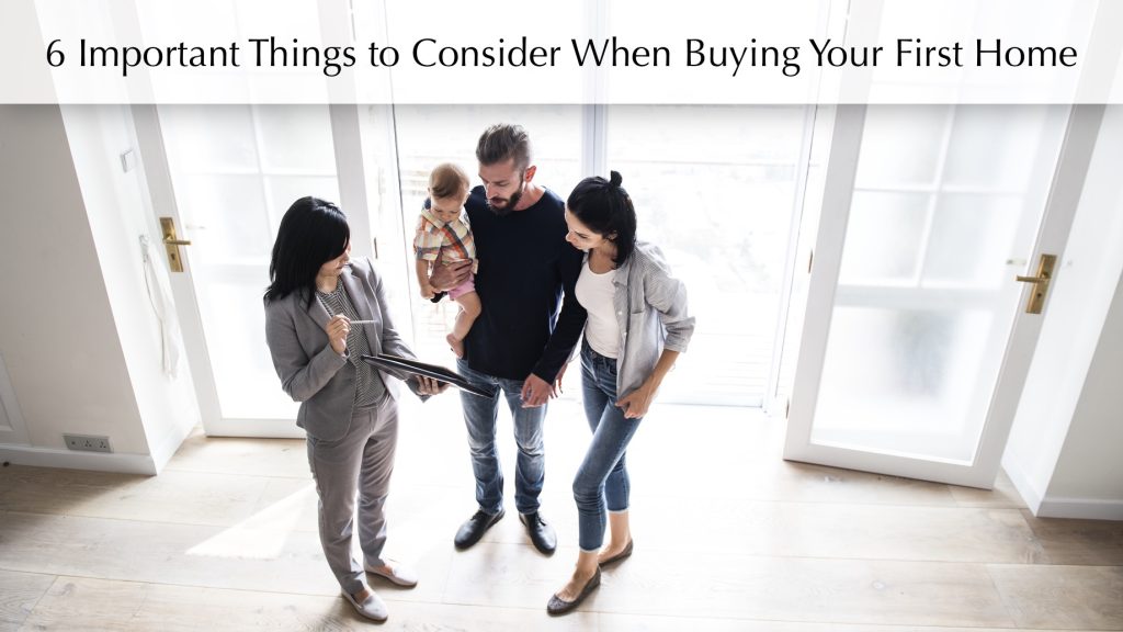 6 Important Things to Consider When Buying Your First Home – The ...