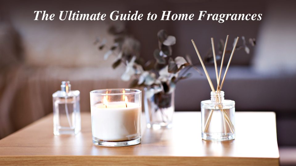 The Ultimate Guide to Home Fragrances – The Pinnacle List