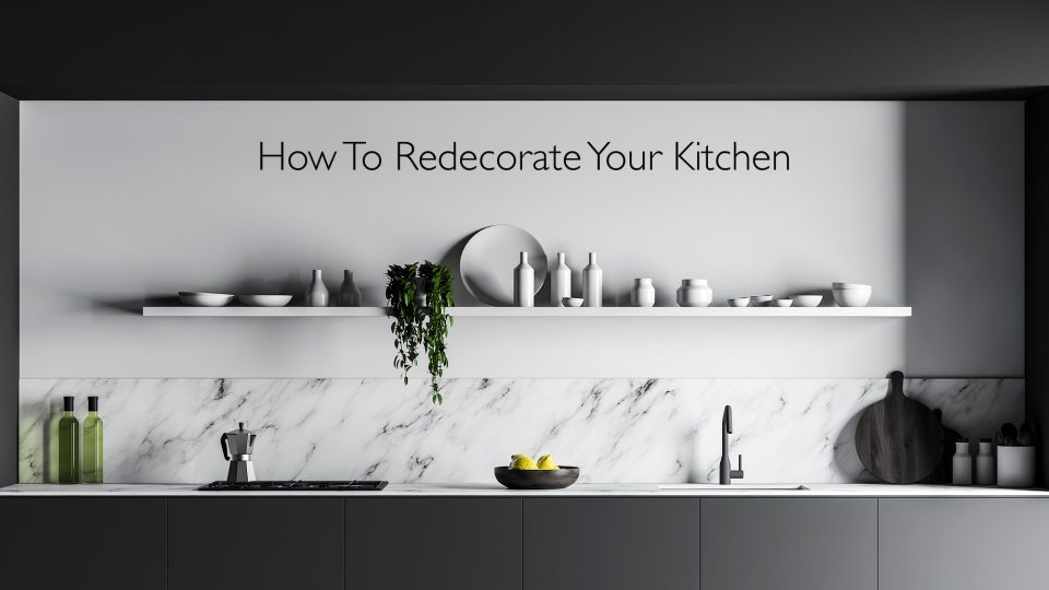 How To Redecorate Your Kitchen – The Pinnacle List