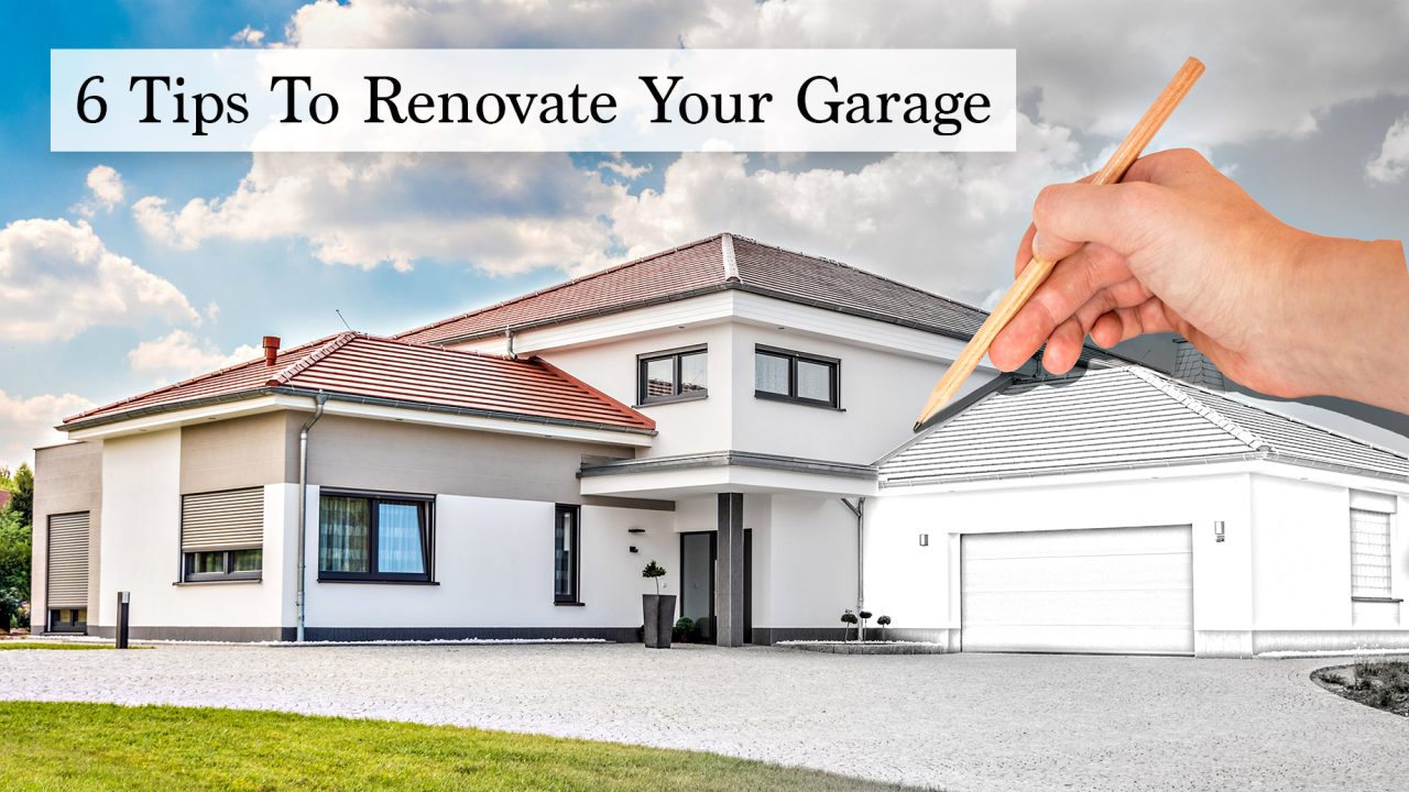 6 Tips To Renovate Your Garage – The Pinnacle List
