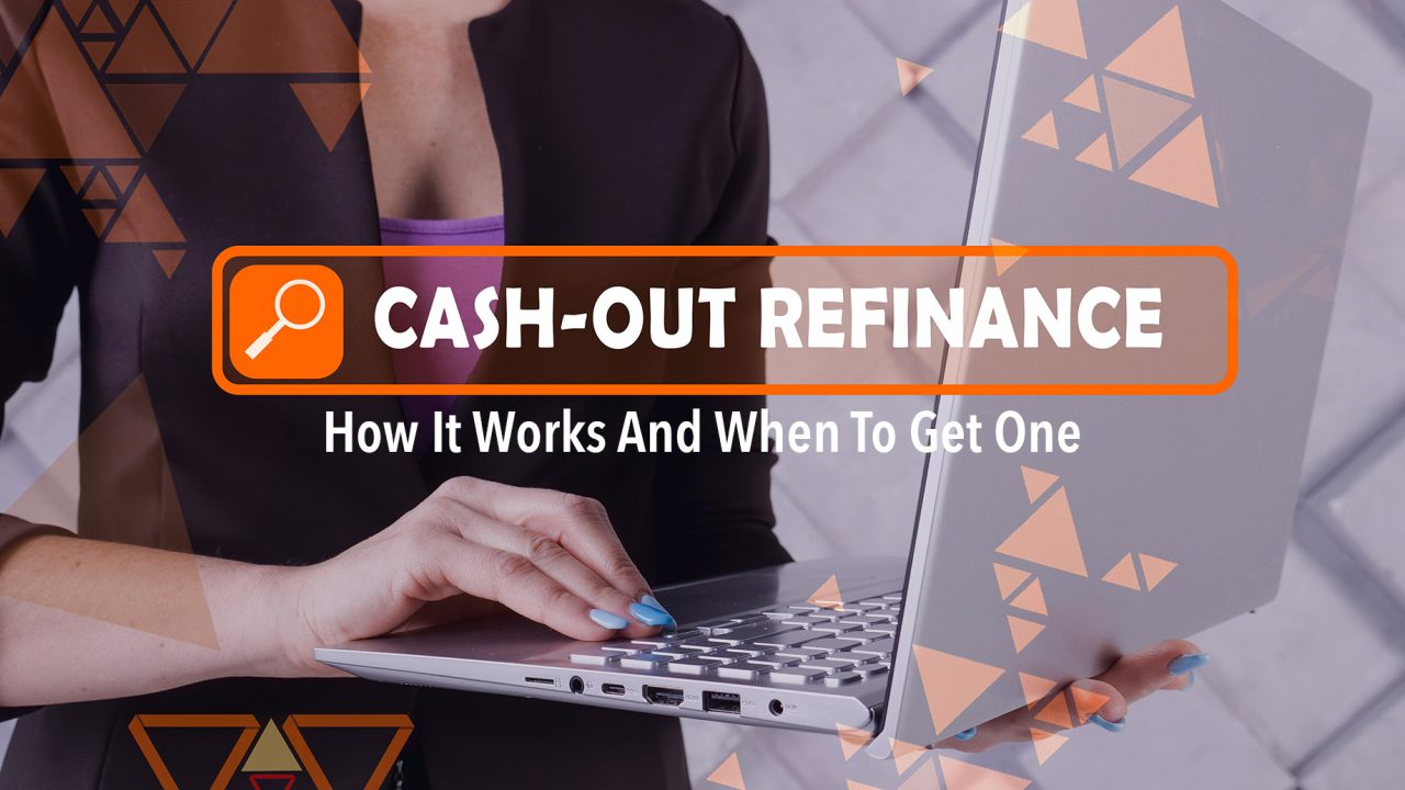 Cash-Out Refinance – How It Works And When To Get One – The Pinnacle List