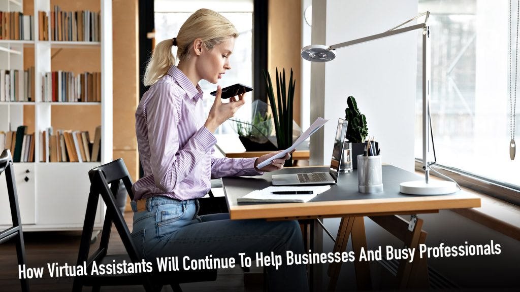 How Virtual Assistants Will Continue To Help Businesses And Busy ...