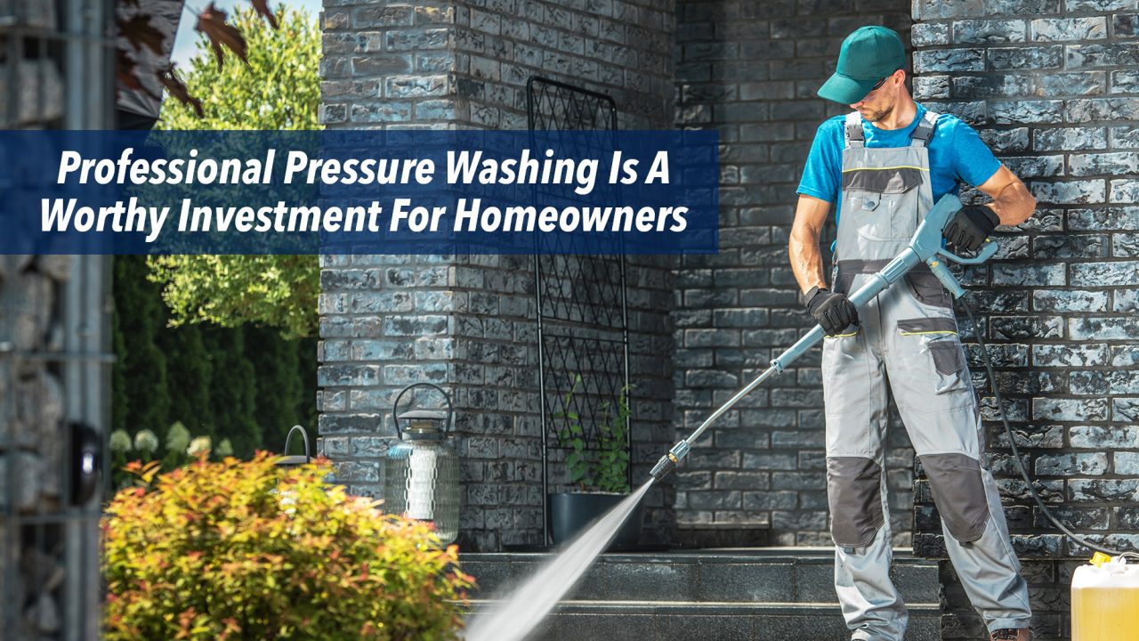 Professional Pressure Washing Is A Worthy Investment For Homeowners – The Pinnacle List
