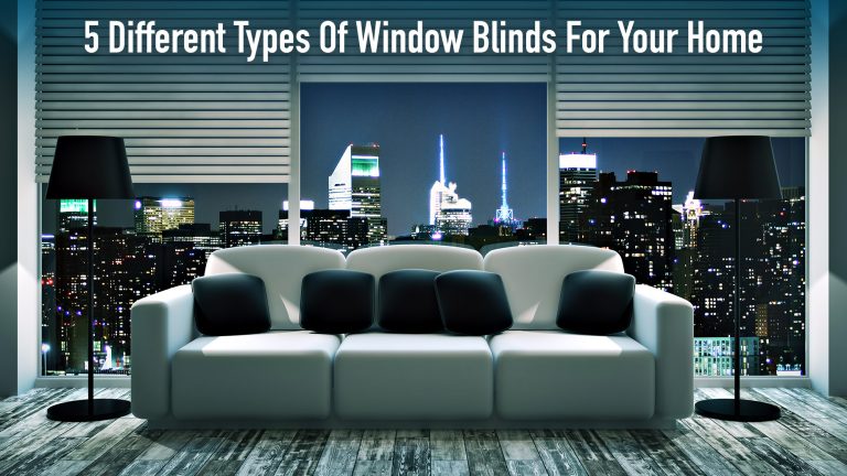 5 Different Types Of Window Blinds For Your Home – The Pinnacle List