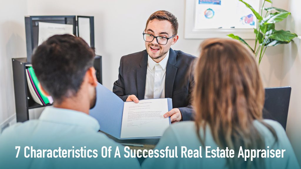 7 Characteristics Of A Successful Real Estate Appraiser – The Pinnacle List
