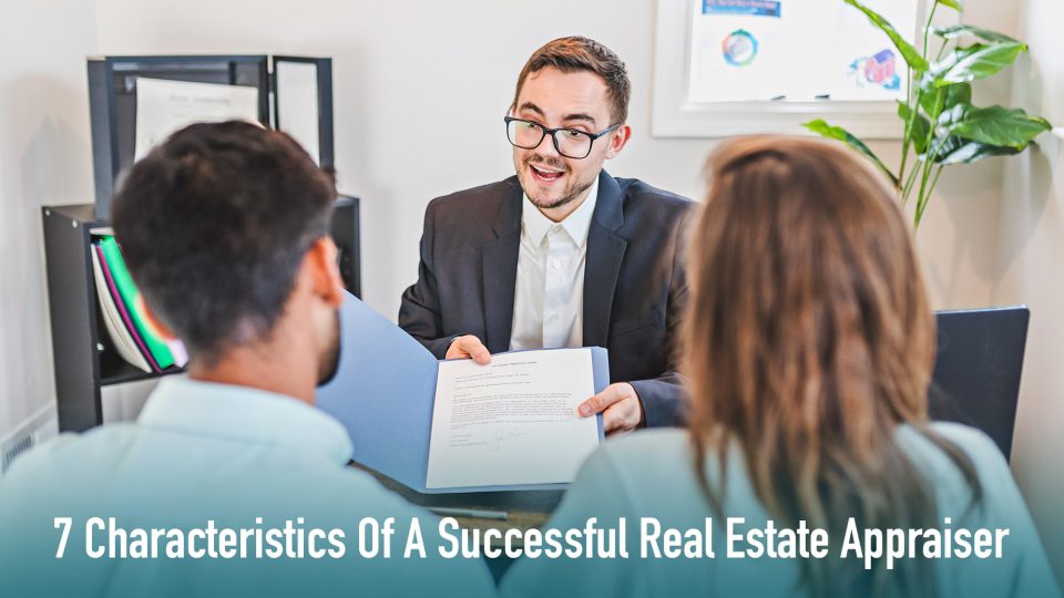 7 Characteristics Of A Successful Real Estate Appraiser – The Pinnacle List
