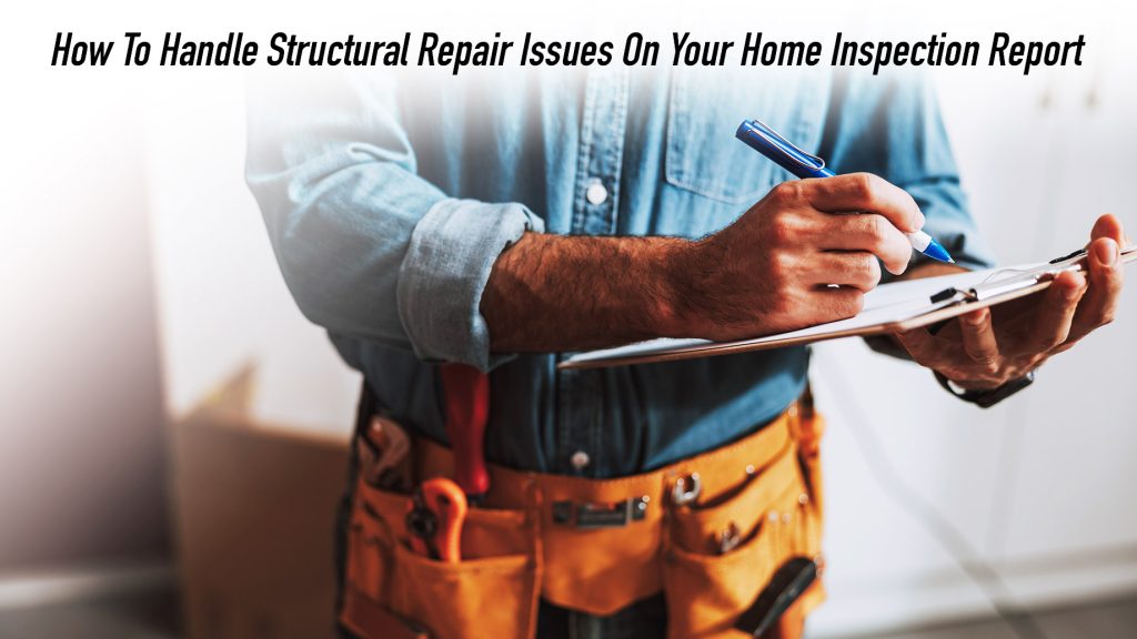 How To Handle Structural Repair Issues On Your Home Inspection Report ...