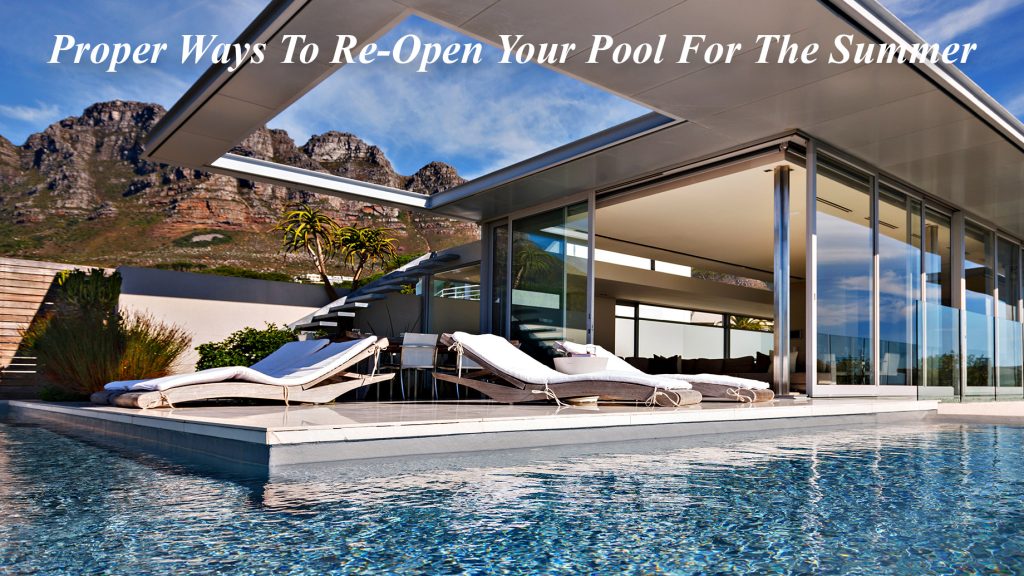 Proper Ways To Re-Open Your Pool For The Summer – The Pinnacle List