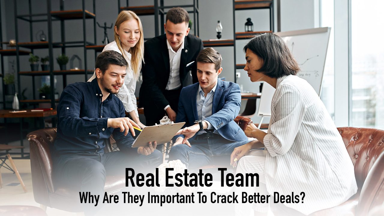 Real Estate Team – Why Are They Important To Crack Better Deals? – The ...