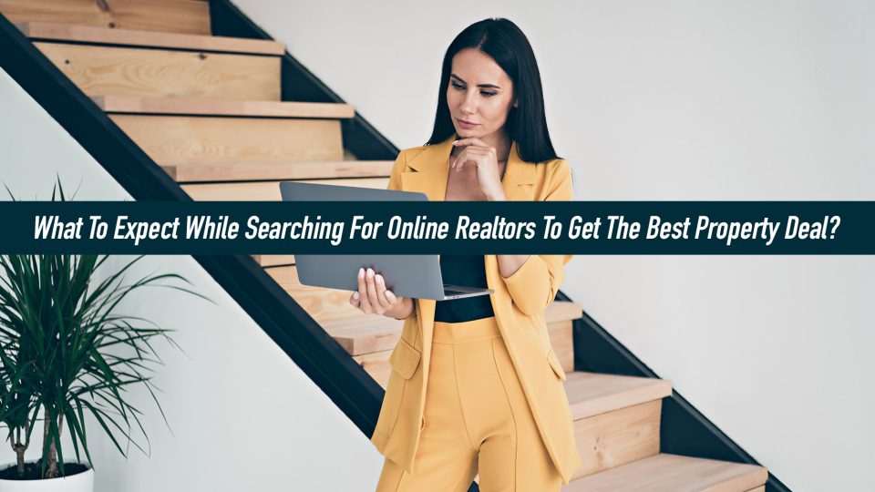 What To Expect While Searching For Online Realtors To Get The Best ...